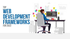 Top Web Development Frameworks for 2022